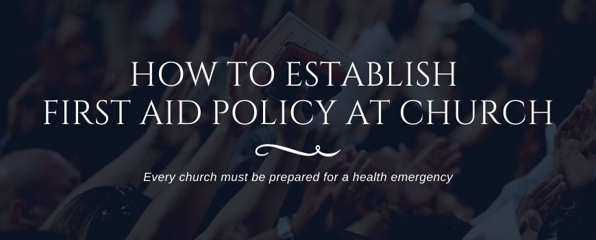 How to Establish a Church First Aid Policy | AED Leader