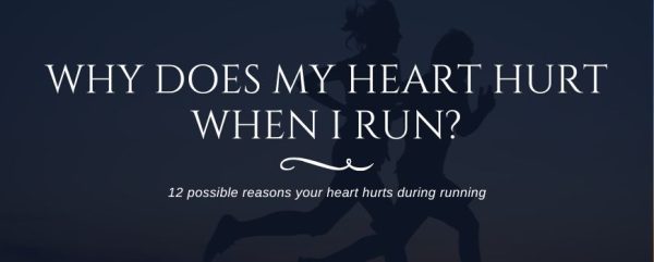 12 Possible Reasons Why Your Heart Hurts When You Run