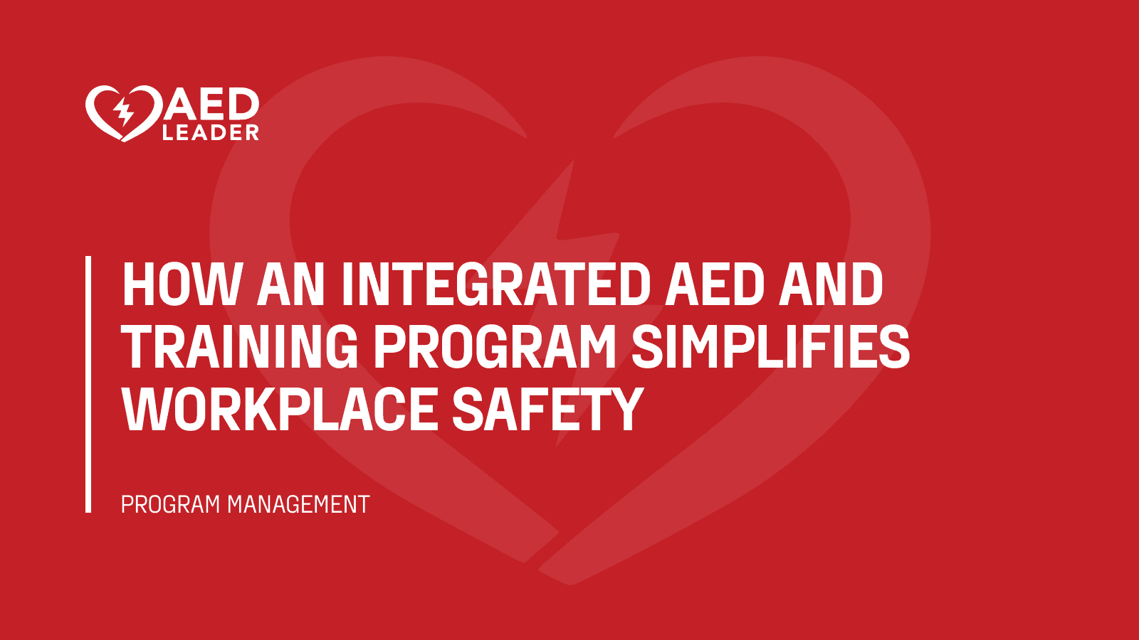 How an integrated AED and training program simplifies workplace safety